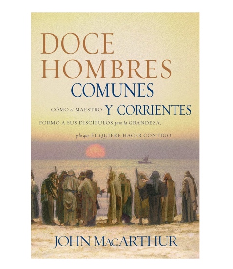Libro Doce Hombres Comunes y Corrientes por John MacArthur – Escrito Está